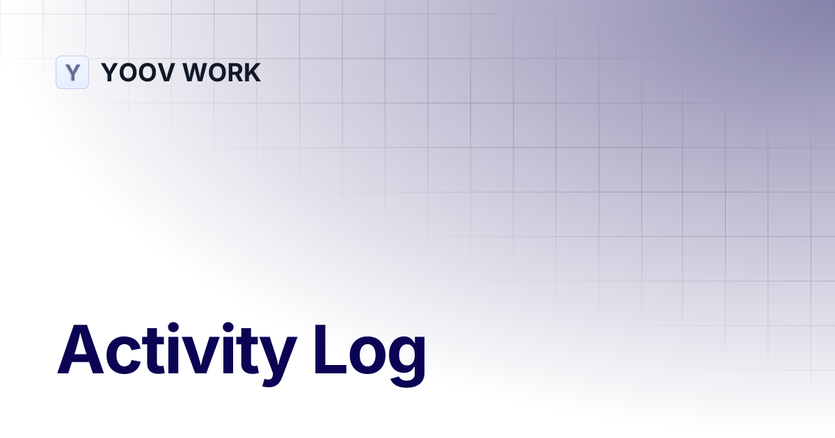 Activity Log | YOOV WORK