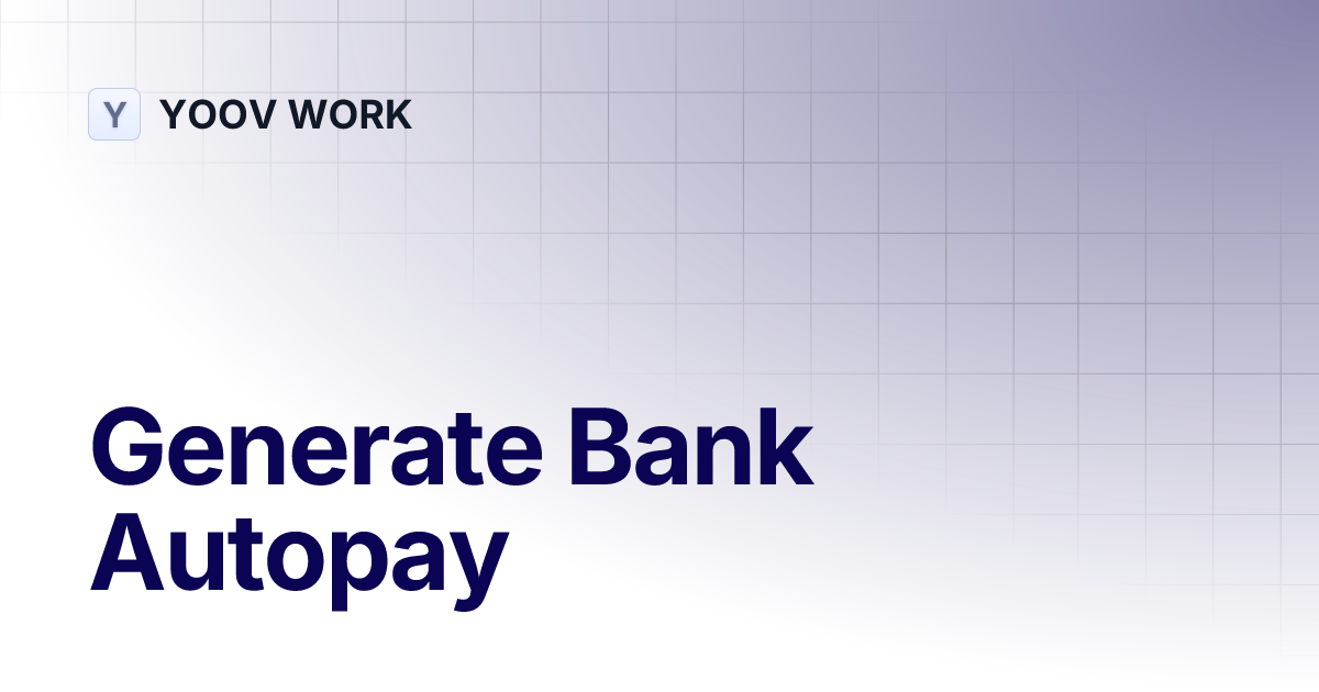Generate Bank Autopay | YOOV WORK