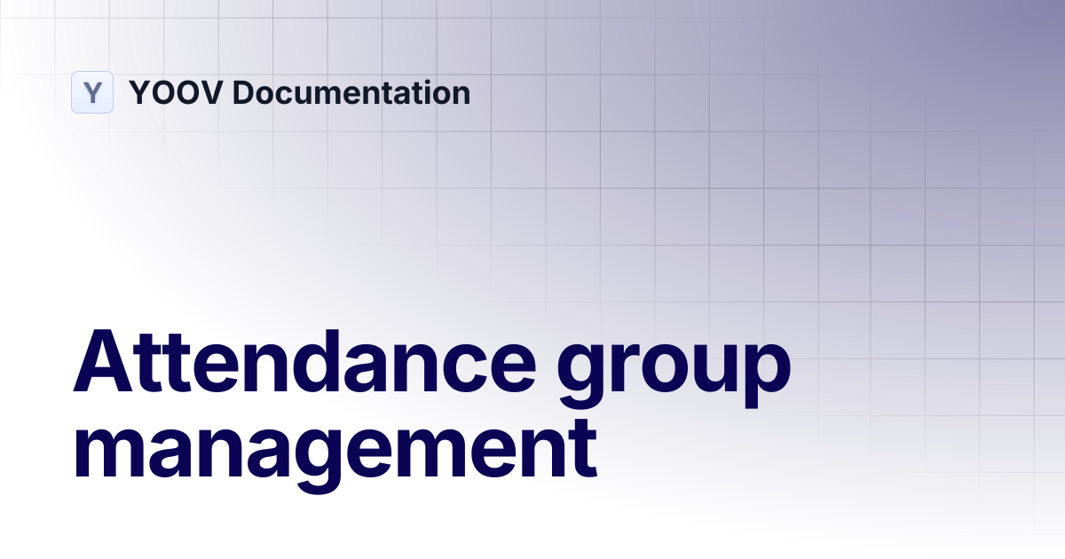 Attendance group management | YOOV Work | YOOV Documentation